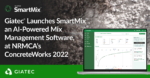 Giatec Launches SmartMix™ AI-Powered Software at NRMCA Conference