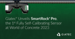 Giatec Unveils SmartRock® Pro 1st Fully Self-Calibrating Sensor WOC '23